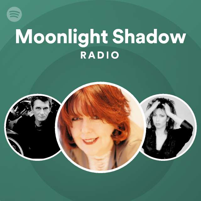 Moonlight Shadow Radio - playlist by Spotify | Spotify