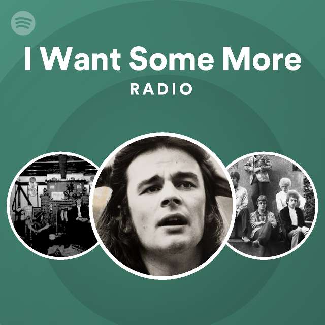 I Want Some More Radio - playlist by Spotify | Spotify