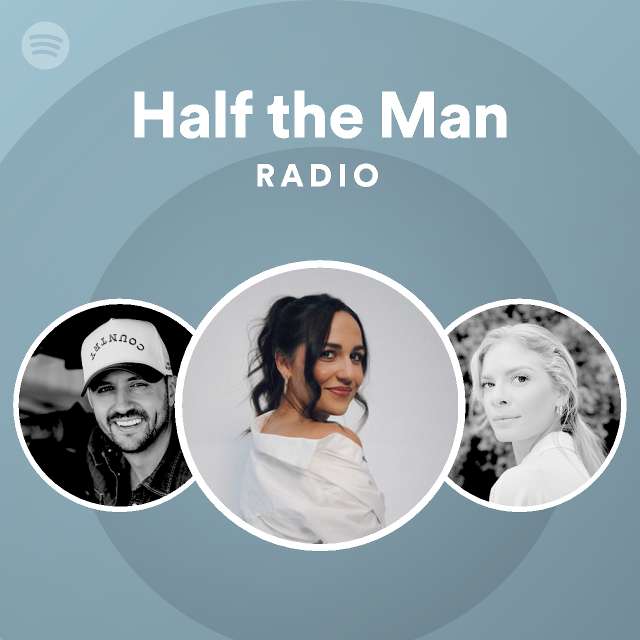 Half the Man Radio - playlist by Spotify | Spotify