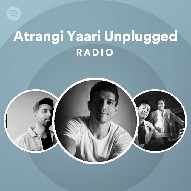 Atrangi Yaari Unplugged Radio - playlist by Spotify | Spotify