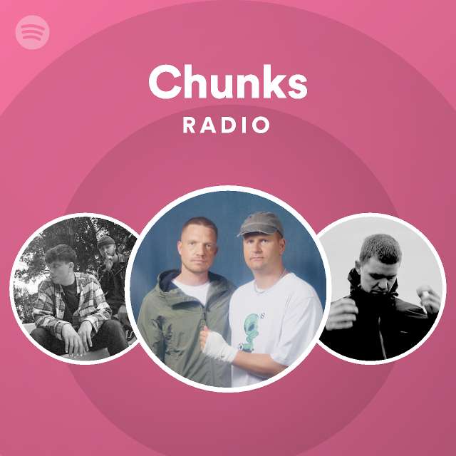Chunks Radio - playlist by Spotify | Spotify