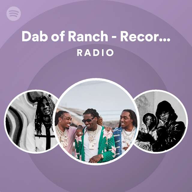 Dab of Ranch - Recorded at Spotify Studios NYC Radio - playlist by ...