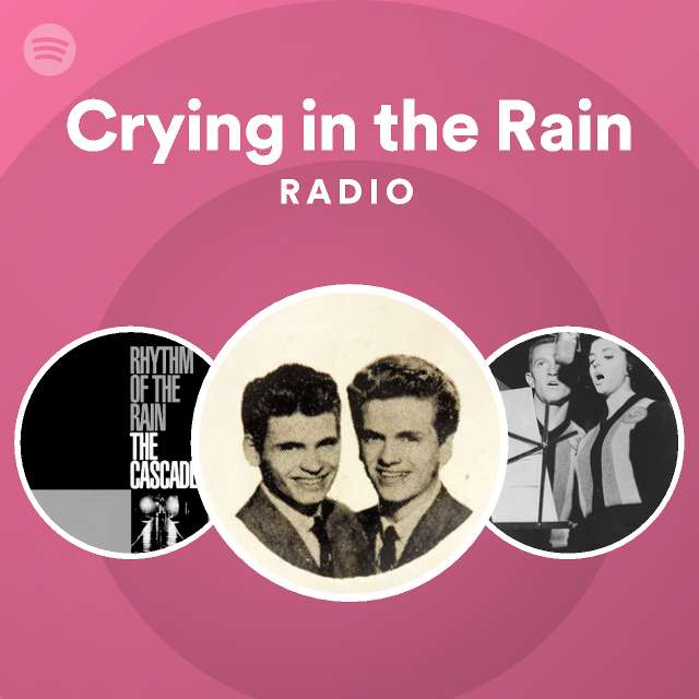 Crying in the Rain Radio - playlist by Spotify | Spotify