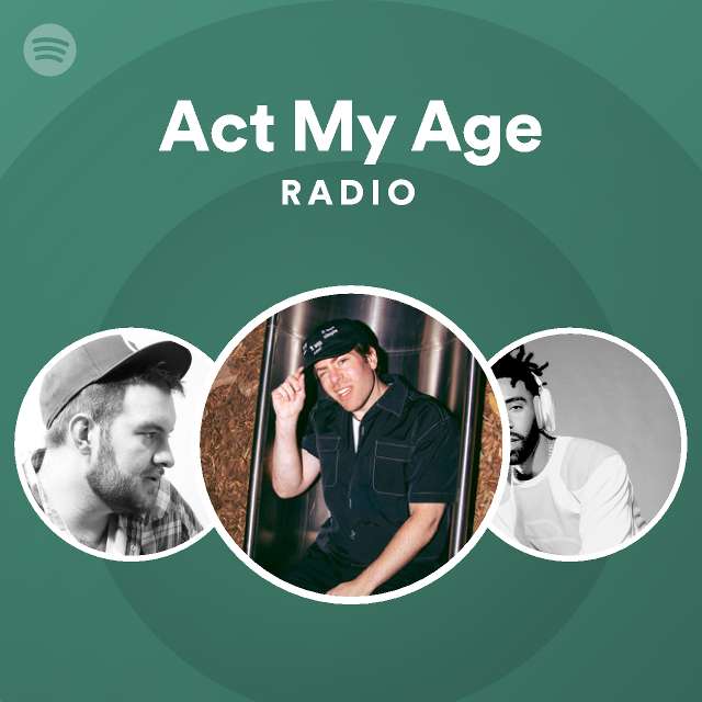 Act My Age Radio - playlist by Spotify | Spotify
