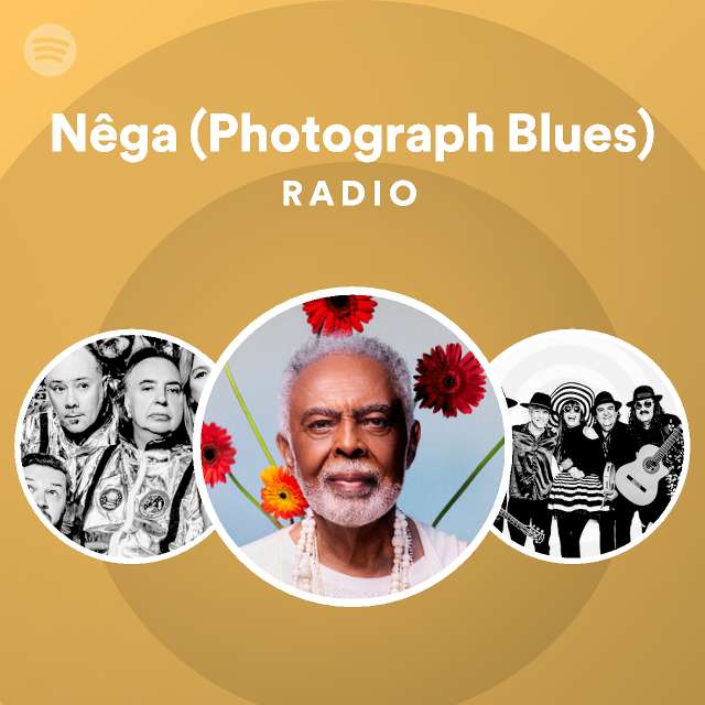 Nêga (Photograph Blues) Radio - playlist by Spotify | Spotify