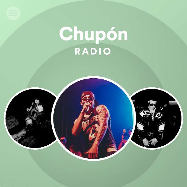 Chupón Radio - playlist by Spotify | Spotify