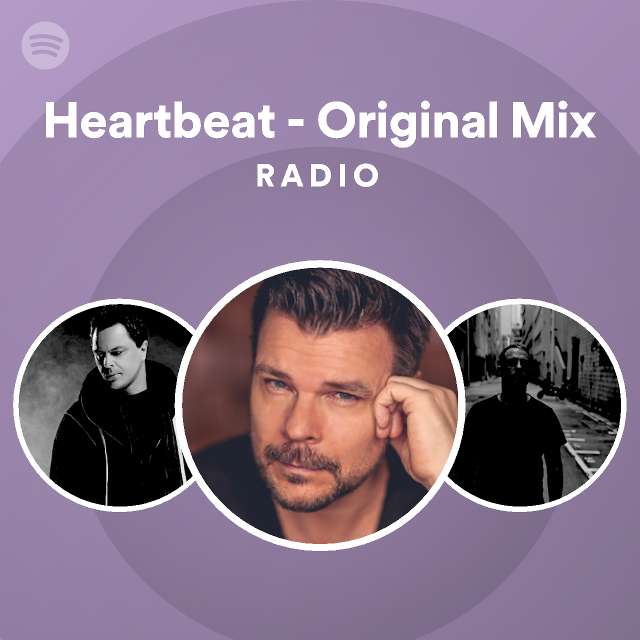 Heartbeat - Original Mix Radio - playlist by Spotify | Spotify