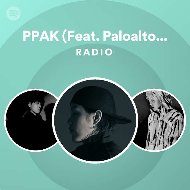PPAK (Feat. Paloalto, JUSTHIS) (Prod. R.Tee) Radio - playlist by ...