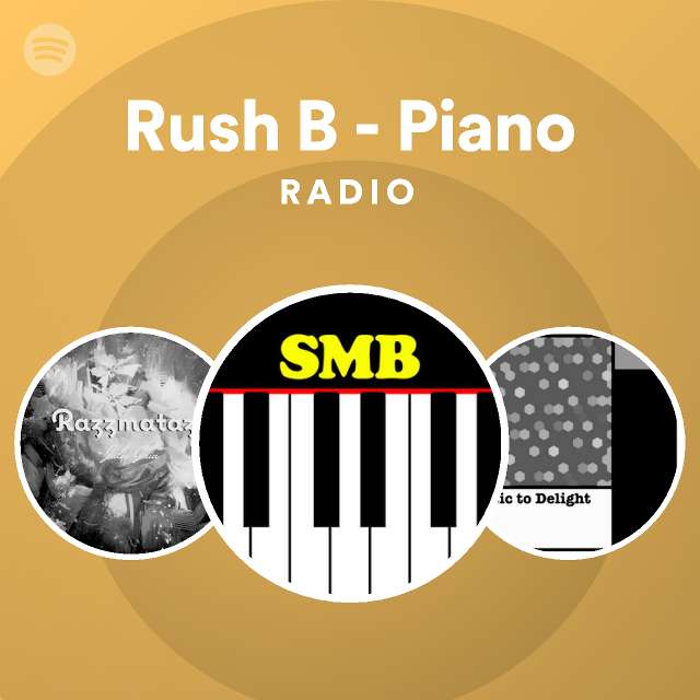 Rush B - Piano Radio - playlist by Spotify | Spotify