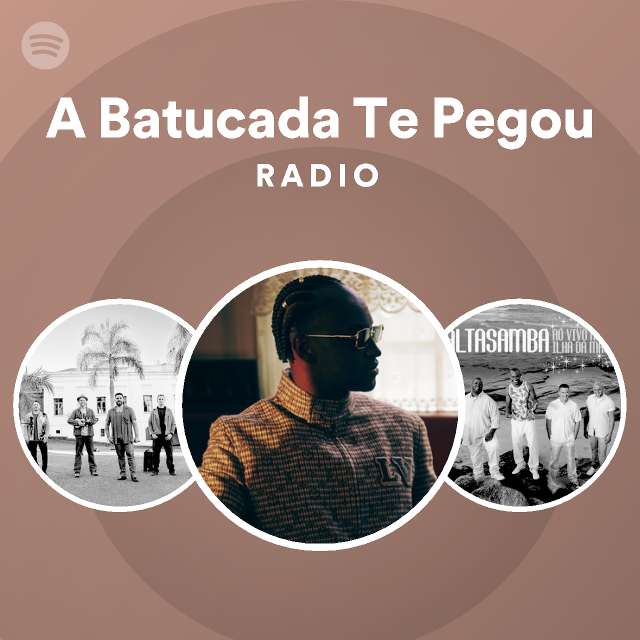 A Batucada Te Pegou Radio - playlist by Spotify | Spotify