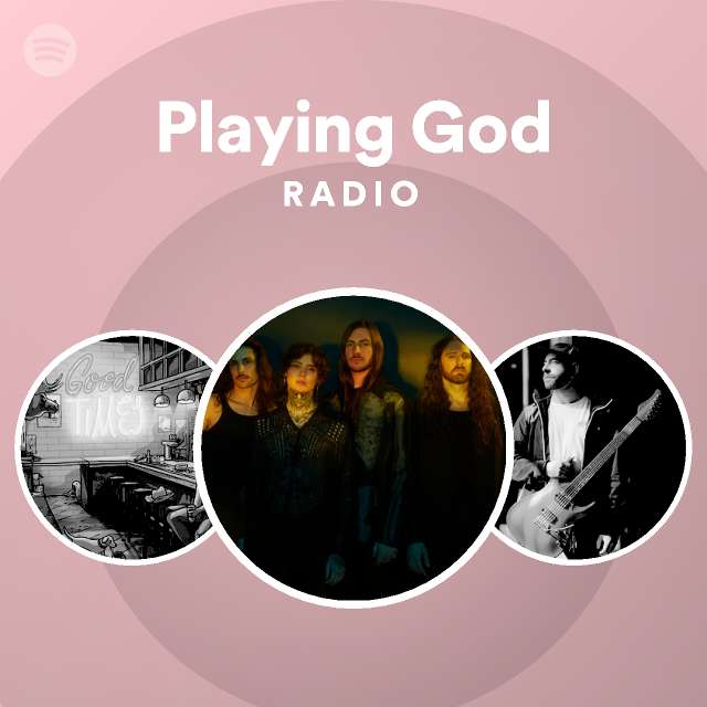 Playing God Radio - playlist by Spotify | Spotify