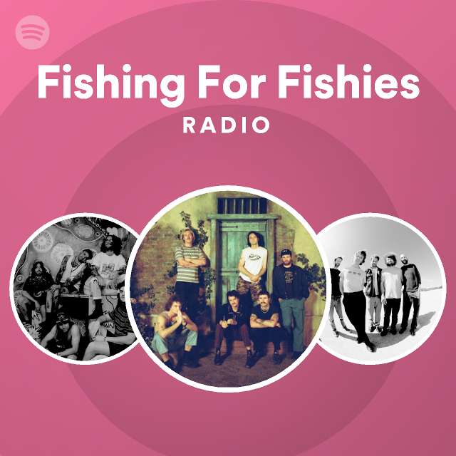 Fishing For Fishies Radio - playlist by Spotify | Spotify