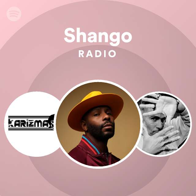 Shango Radio - playlist by Spotify | Spotify