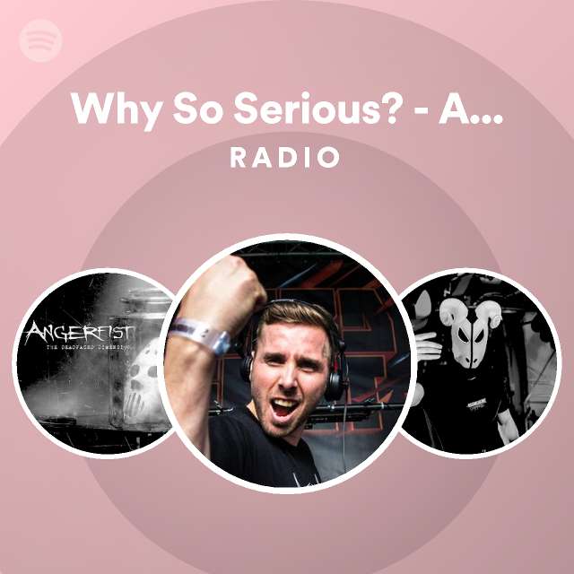 Why So Serious? - Angerfist Remix Radio - playlist by Spotify | Spotify