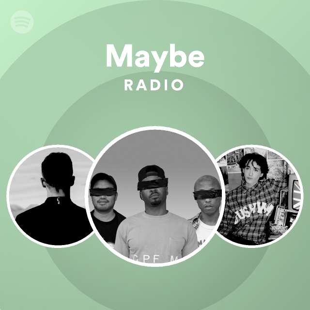 Maybe Radio - playlist by Spotify | Spotify