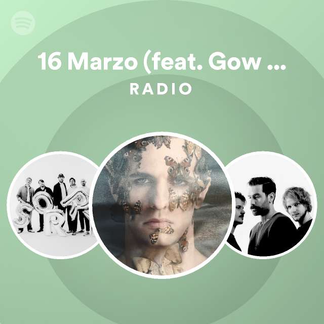 16 Marzo (feat. Gow Tribe) Radio - playlist by Spotify | Spotify