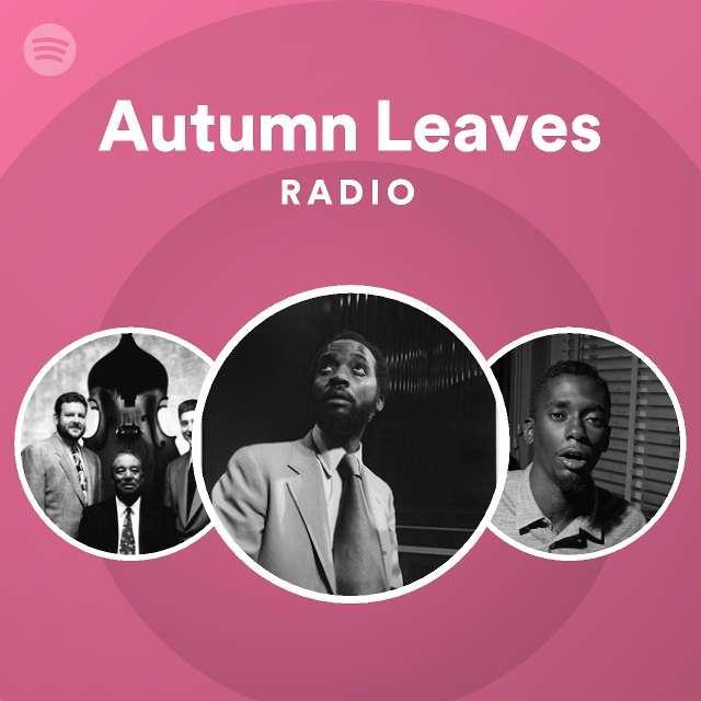 Autumn Leaves Radio - playlist by Spotify | Spotify