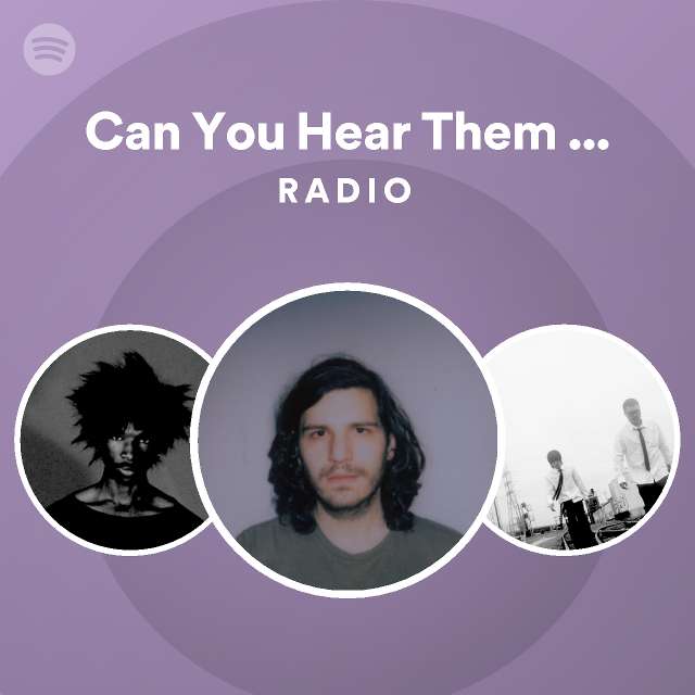 Can You Hear Them Sing? Radio - playlist by Spotify | Spotify