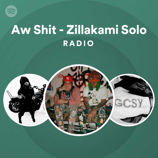 Aw Shit - Zillakami Solo Radio - playlist by Spotify | Spotify