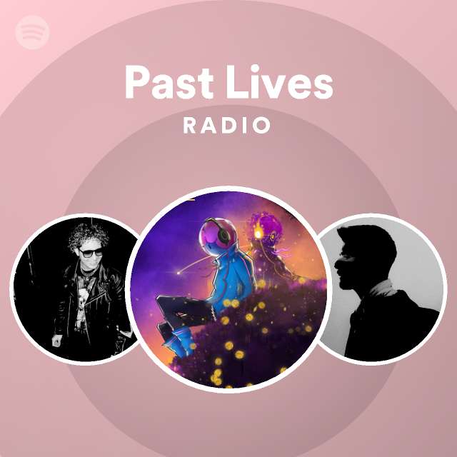 Past Lives Radio - playlist by Spotify | Spotify
