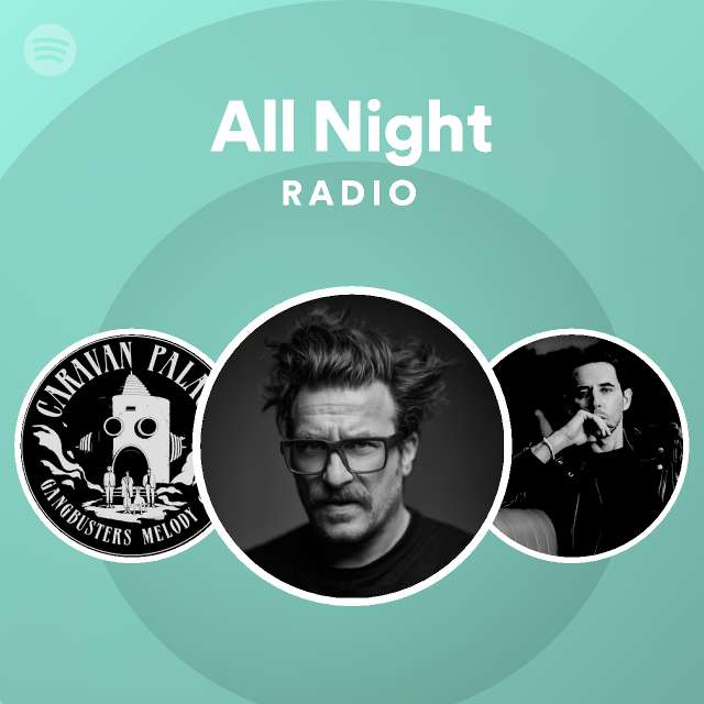 All Night Radio - playlist by Spotify | Spotify