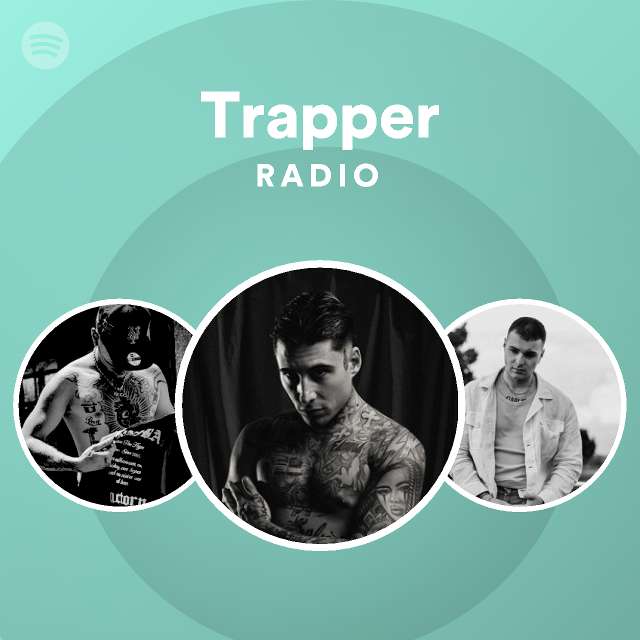 Trapper Radio - playlist by Spotify | Spotify