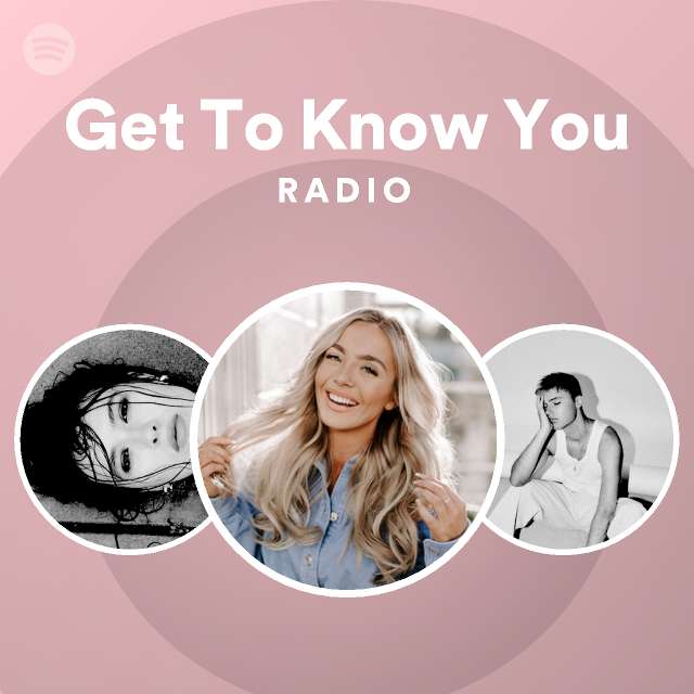 Get To Know You Radio - playlist by Spotify | Spotify