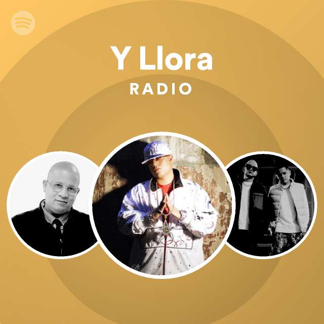 Y Llora Radio - playlist by Spotify | Spotify