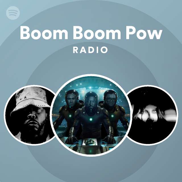 Boom Boom Pow Radio - playlist by Spotify | Spotify