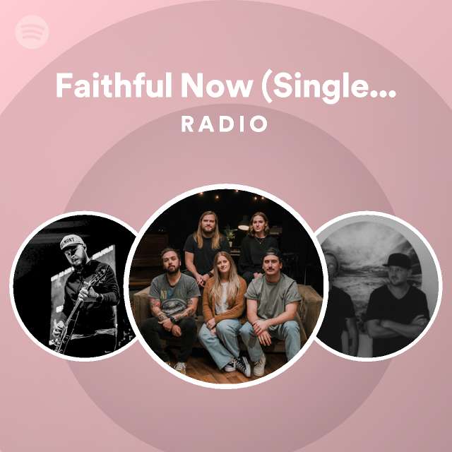 Faithful Now (Single Version) Radio | Spotify Playlist