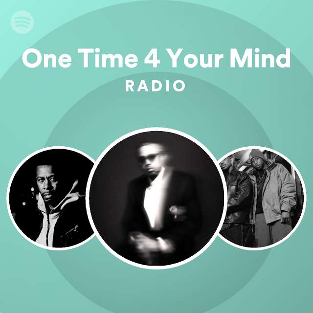 One Time 4 Your Mind Radio - playlist by Spotify | Spotify