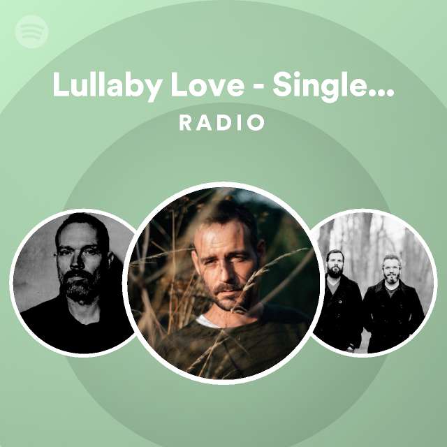 Lullaby Love - Single Version Radio - playlist by Spotify | Spotify