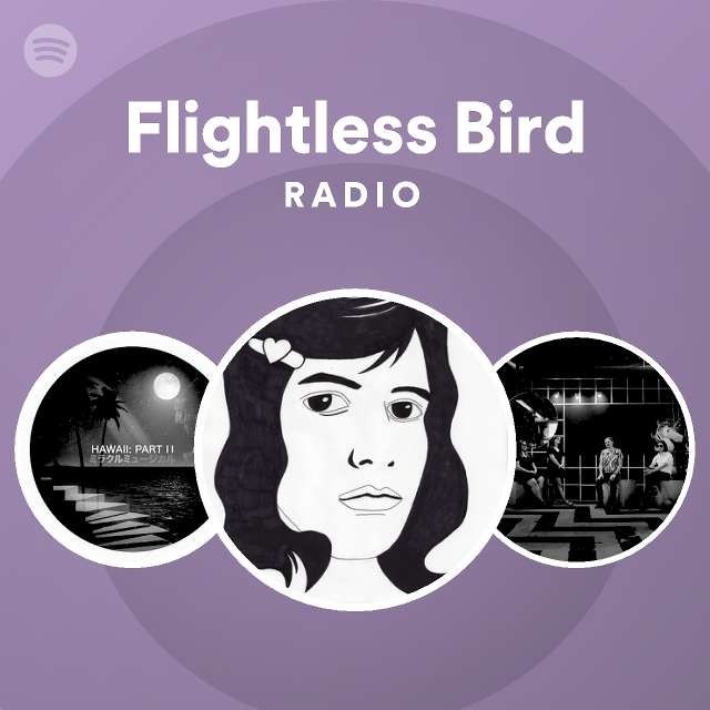 Flightless Bird Radio - playlist by Spotify | Spotify