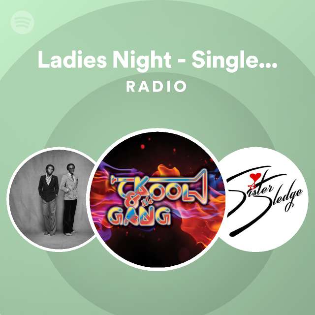 Ladies Night - Single Version Radio - playlist by Spotify | Spotify