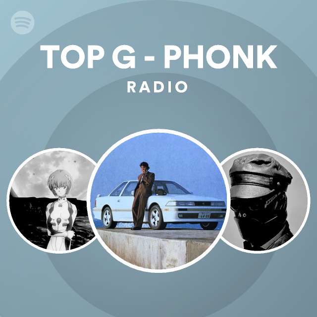 TOP G - PHONK Radio - playlist by Spotify | Spotify