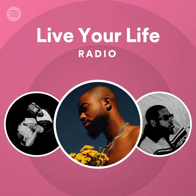Live Your Life Radio - playlist by Spotify | Spotify