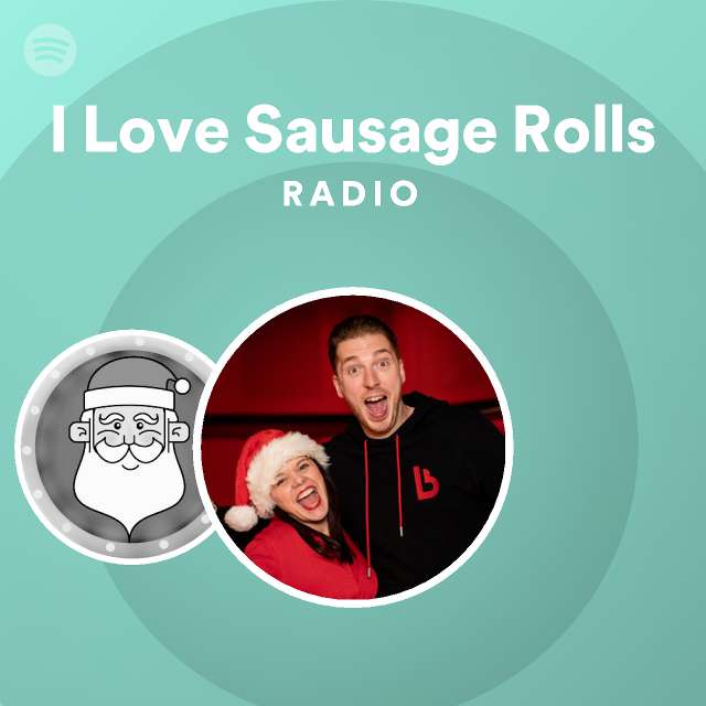 I Love Sausage Rolls Radio - playlist by Spotify | Spotify