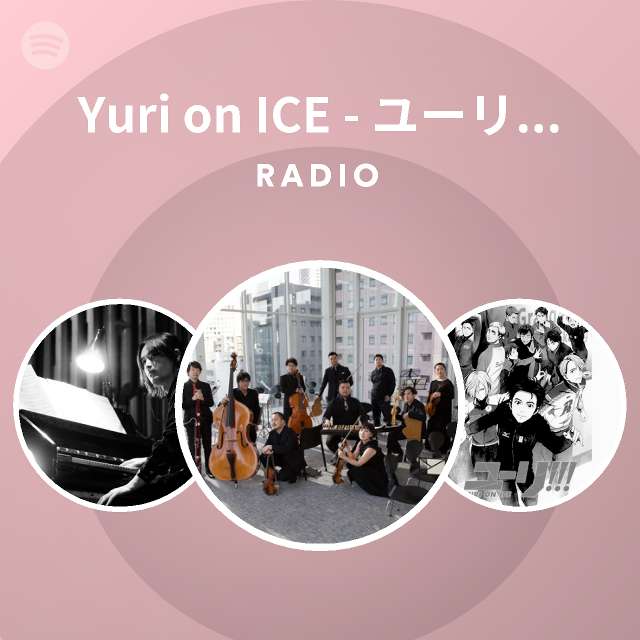 Yuri on ICE - ユーリ!!! on CONCERT CD Radio - playlist by Spotify | Spotify