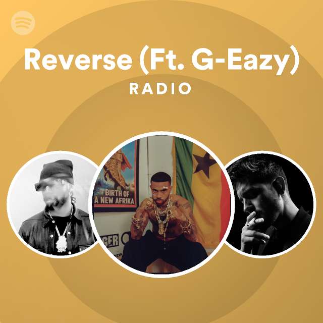 Reverse (Ft. G-Eazy) Radio - playlist by Spotify | Spotify
