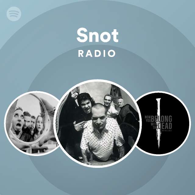 Snot Radio - playlist by Spotify | Spotify