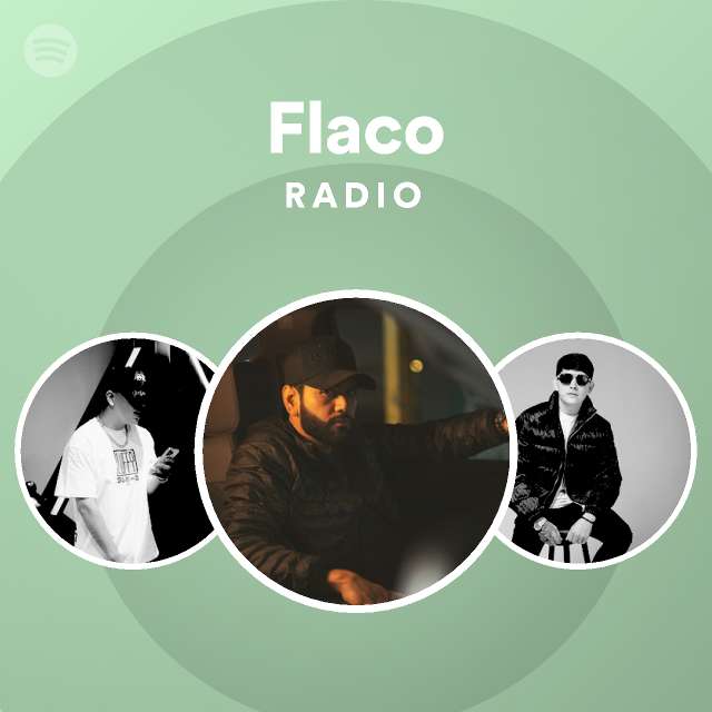 Flaco Radio - playlist by Spotify | Spotify