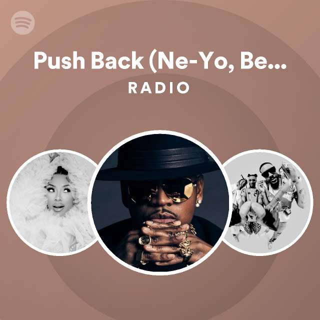 Push Back (Ne-Yo, Bebe Rexha, Stefflon Don) Radio - playlist by Spotify ...