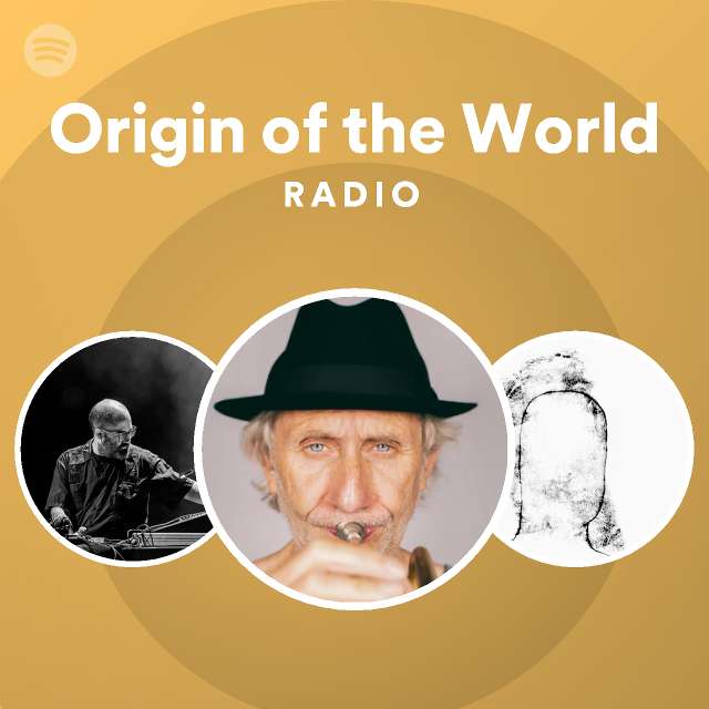 Origin of the World Radio - playlist by Spotify | Spotify
