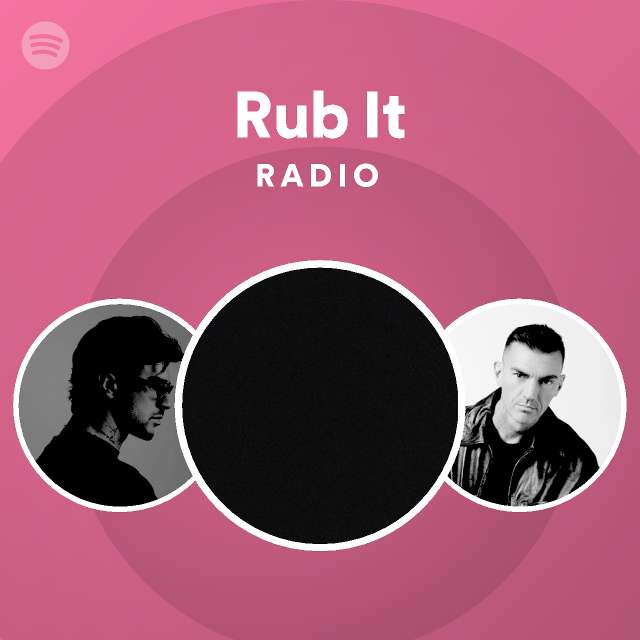 Rub It Radio - playlist by Spotify | Spotify