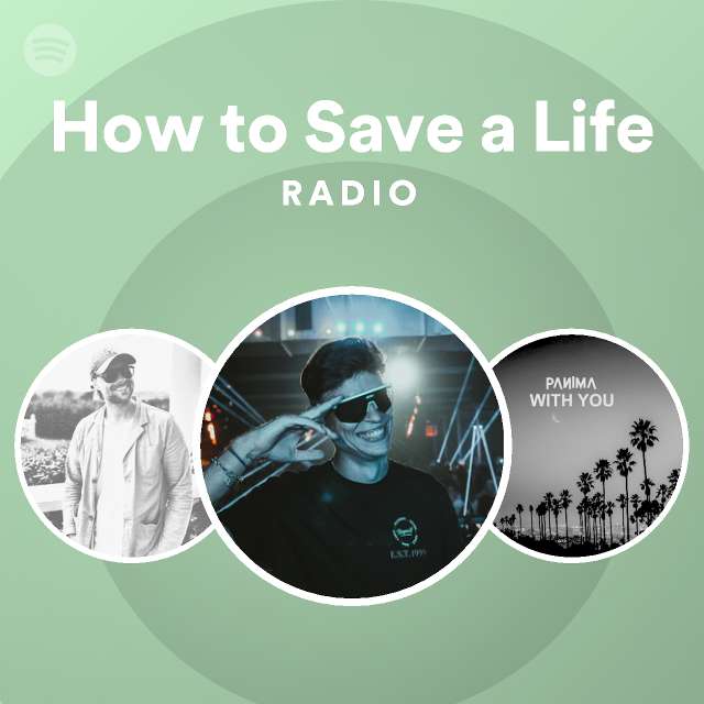 How to Save a Life Radio - playlist by Spotify | Spotify