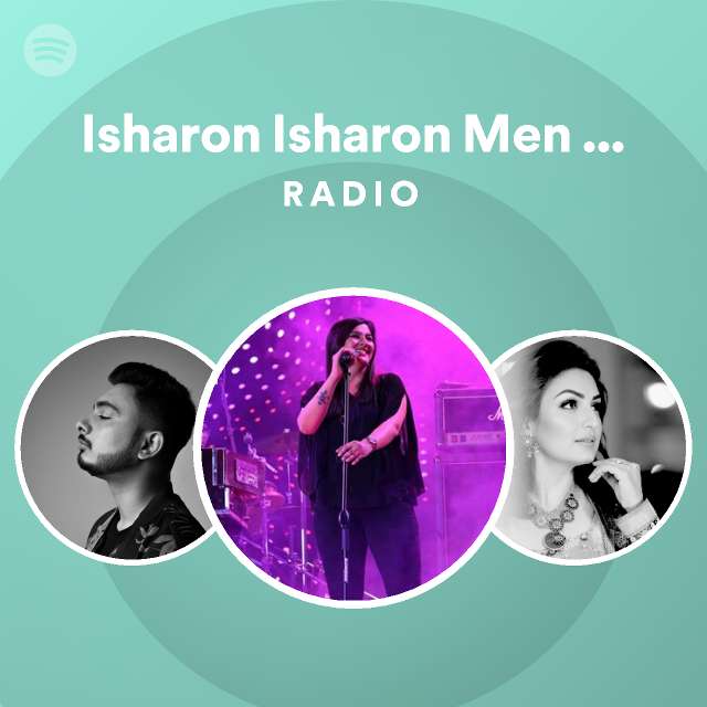 Isharon Isharon Men Dil Lenewale - Duet Radio | Spotify Playlist