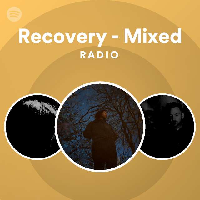 Recovery - Mixed Radio - playlist by Spotify | Spotify