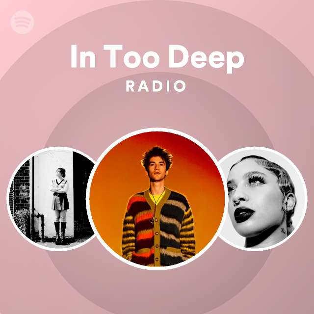 In Too Deep Radio - playlist by Spotify | Spotify