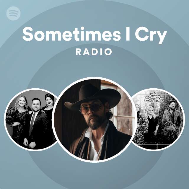 Sometimes I Cry Radio - playlist by Spotify | Spotify