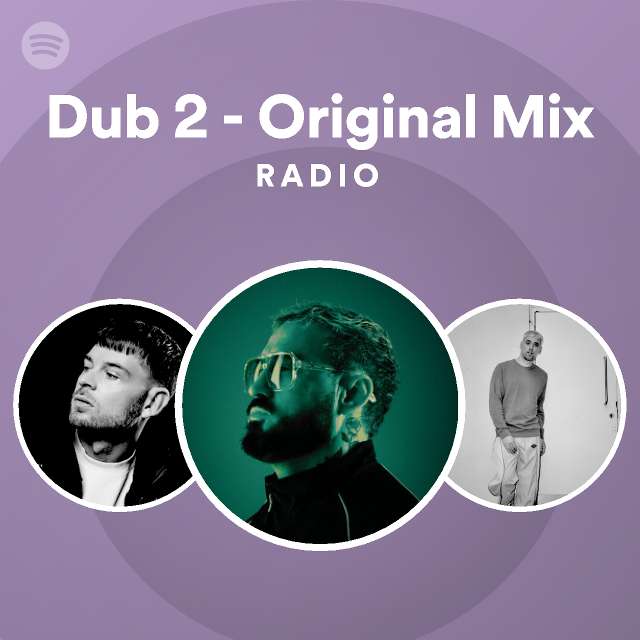 Dub 2 - Original Mix Radio - playlist by Spotify | Spotify